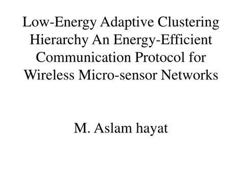 Ppt Low Energy Adaptive Clustering Hierarchy An Energy Efficient