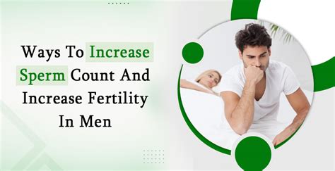 Ways To Increase Sperm Count And Increase Fertility In Men
