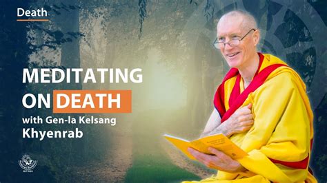 Meditating On Death Gen La Kelsang Khyenrab Youtube
