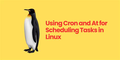 Using Cron And At For Scheduling Tasks In Linux The Nix Land