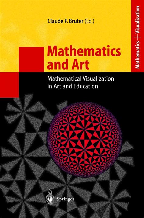 Mathematics And Art Mathematical Visualization In Art And Education