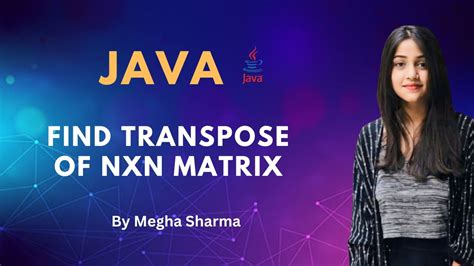 Java Basic 38 Transpose Of Matrix Youtube