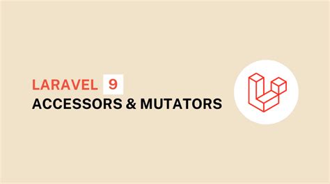 Eloquent Accessors And Mutators In Laravel 9 Yourblogcoach