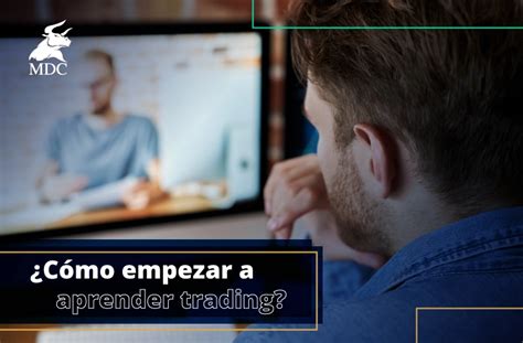 5 Pasos Para Que Comiences A Aprender Trading Mdc Trading Academy