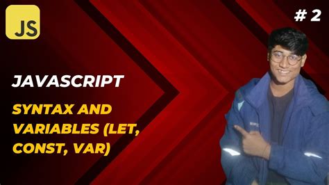 Javascript Syntax And Variables Let Const Var 2 Youtube
