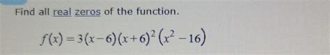 Solved Find All Real Zeros Of The