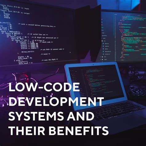Low Code Development Systems And Their Benefits