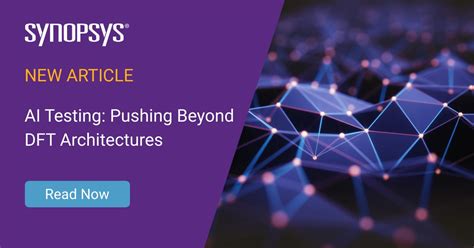 Synopsys Inc On Linkedin Ai Testing Pushing Beyond Dft Architectures