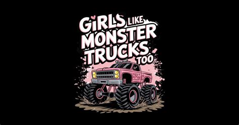 Cute Monster Truck Girls Like Monsters Too Cute Monster Truck Girls