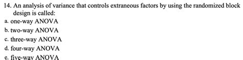 Solved 14 An Analysis Of Variance That Controls Extraneous Factors By
