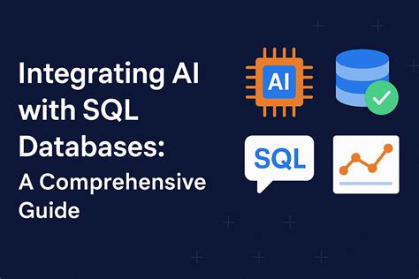 Integrating Ai With Sql Databases A Comprehensive Guide