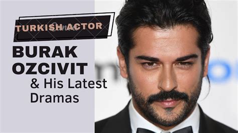 Burak Ozcivit All Tv Series And Movies Top Dramas And Movies Youtube