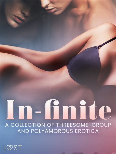 In Finite A Collection Of Threesome Group And Polyamorous Erotica
