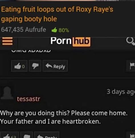 Eating Fruit Loops Out Of Roxy Raye S Gaping Booty Hole Why Are You Doing This Please Come Home