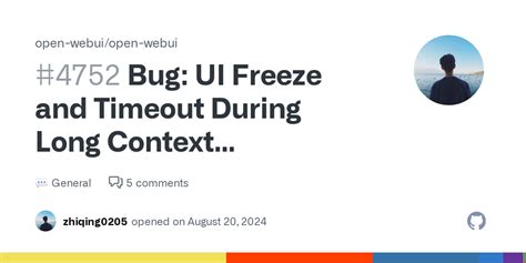 Bug Ui Freeze And Timeout During Long Context Interactions · Open Webui Open Webui · Discussion