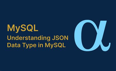 Understanding Json Data Type In Mysql