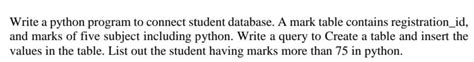 Solved Write A Python Program To Connect Student Database A Chegg
