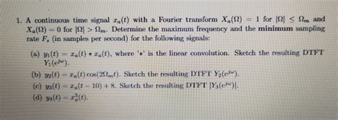 Solved 1 A Continuous Time Signal Xat With A Fourier