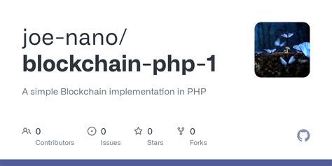 Github Joe Nanoblockchain Php 1 A Simple Blockchain Implementation In Php