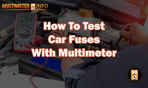 How To Test Car Fuses With A Multimeter