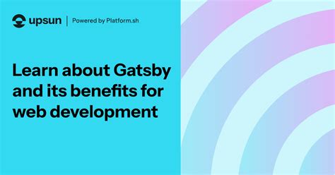 Gatsby And Its Benefits For Web Development Upsun