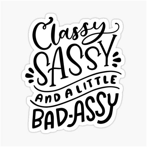 Classy Sassy And A Little Bad Assy Sticker By Sarsooreeye Redbubble