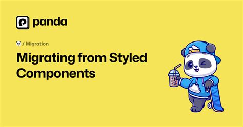 Migrating From Styled Components Panda Css