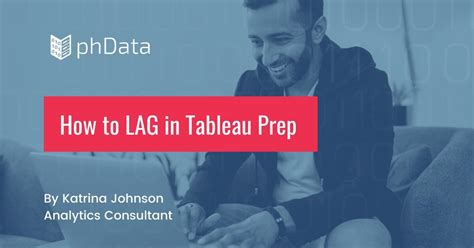 How To Lag In Tableau Prep Phdata