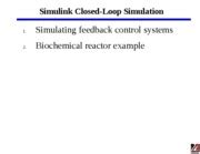 Simulink Closed Loop Simulation Simulink Closed Loop Simulation 1 2 Simulating Feedback
