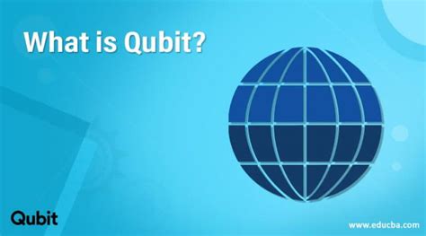 What Is Qubit Importance And Advantages Of Qubit