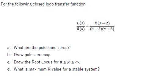 For The Following Closed Loop Transfer Function Chegg