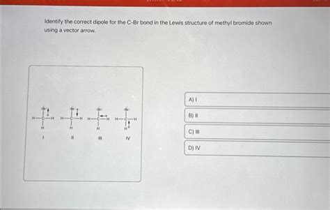 Solved Br Identify The Correct Dipole For The C Br Bond In
