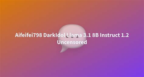 Aifeifei798 DarkIdol Llama 3 1 8B Instruct 1 2 Uncensored A Hugging Face Space By Danuwa