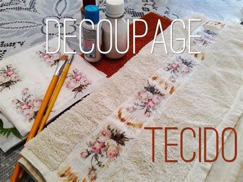 Decoupage Em Tecido I Dicas Do Dia A Dia Decoupage Em Tecido Decopagem Em Tecido Ideias De