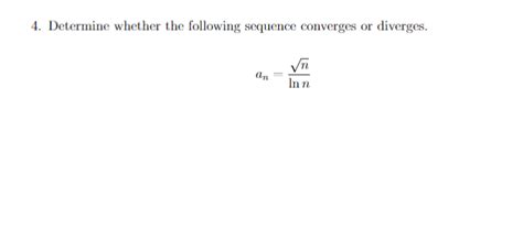 Solved Determine Whether The Following Sequence Converges Or Chegg