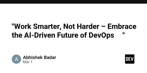 Work Smarter Not Harder Embrace The Ai Driven Future Of Devops ☁️ Dev Community
