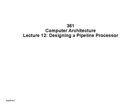 361 Computer Architecture Lecture 12 Designing A Pipeline