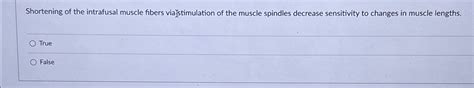 Solved Shortening Of The Intrafusal Muscle Fibers