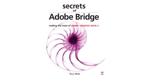 Dedication Secrets Of Adobe Bridge Making The Most Of Adobe Creative Suite 2 [book]