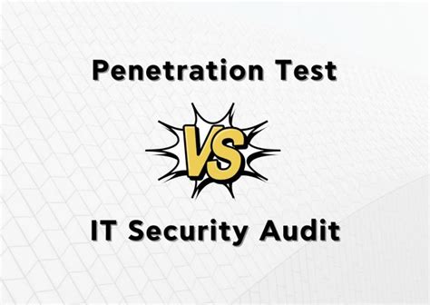 Penetration Test Vs It Security Audit Differences And Similarities