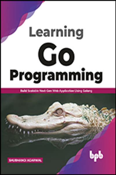 Learning Go Programming Build Scalablenext Gen Web Application Using Golang Book Everyone
