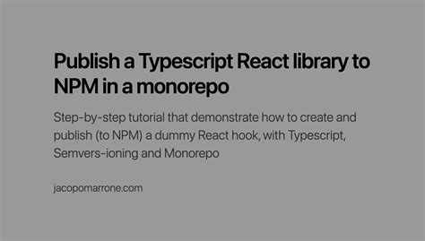 Publish A Typescript React Library To Npm In A Monorepo Blog Jacopo Marrone Web Developer