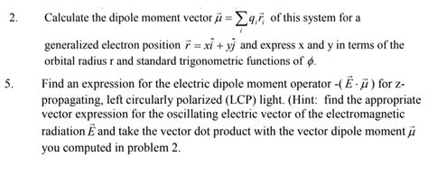 2 Calculate The Dipole Moment Vector μ⃗ Qi R⃗i Of This System For A Generalized Electron