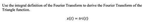 Solved Use The Integral Definition Of The Fourier Transform Chegg