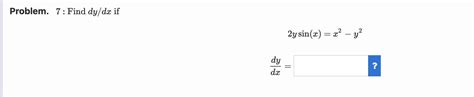 Solved Problem Find Dy Dx If Ysin X X Y Chegg Com