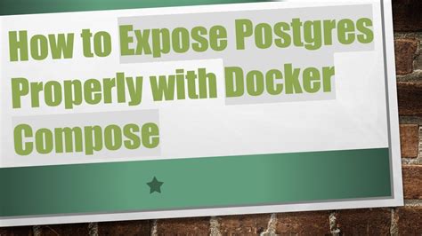 How To Expose Postgres Properly With Docker Compose Youtube