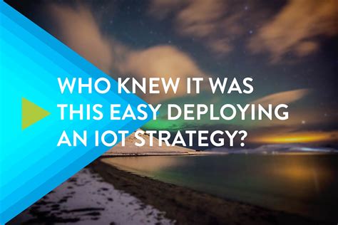 Who Knew It Was This Easy Deploying An IoT Strategy Ingenu