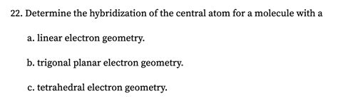 Solved Determine The Hybridization Of The Central Atom Chegg