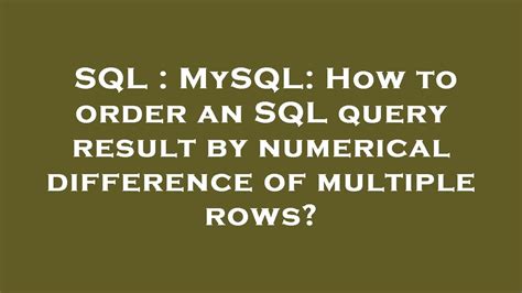 Sql Mysql How To Order An Sql Query Result By Numerical Difference