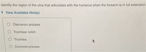 Identify The Region Of The Ulna That Articulatos With The Humerus When The Forearm Is In Full